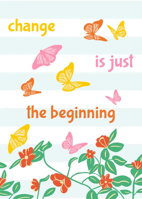 Change is the beginning
