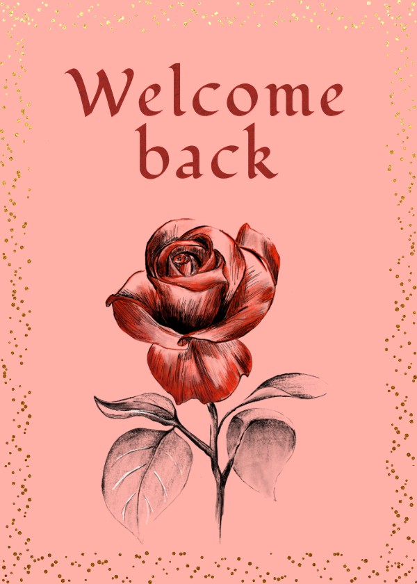 Welcome back rose | Ellacard